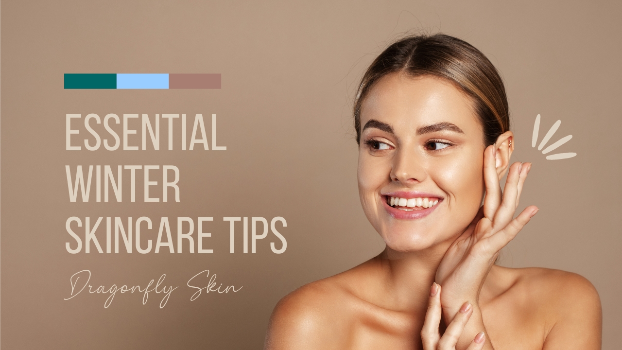 Winter Skincare Tips for Dry Skin: Hydration and Protection